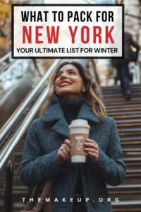 What To Pack To New York In Winter Ultimate Check List - TheMakeup