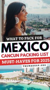 Packing List for Cancun, Mexico: Your Ultimate Guide - TheMakeup