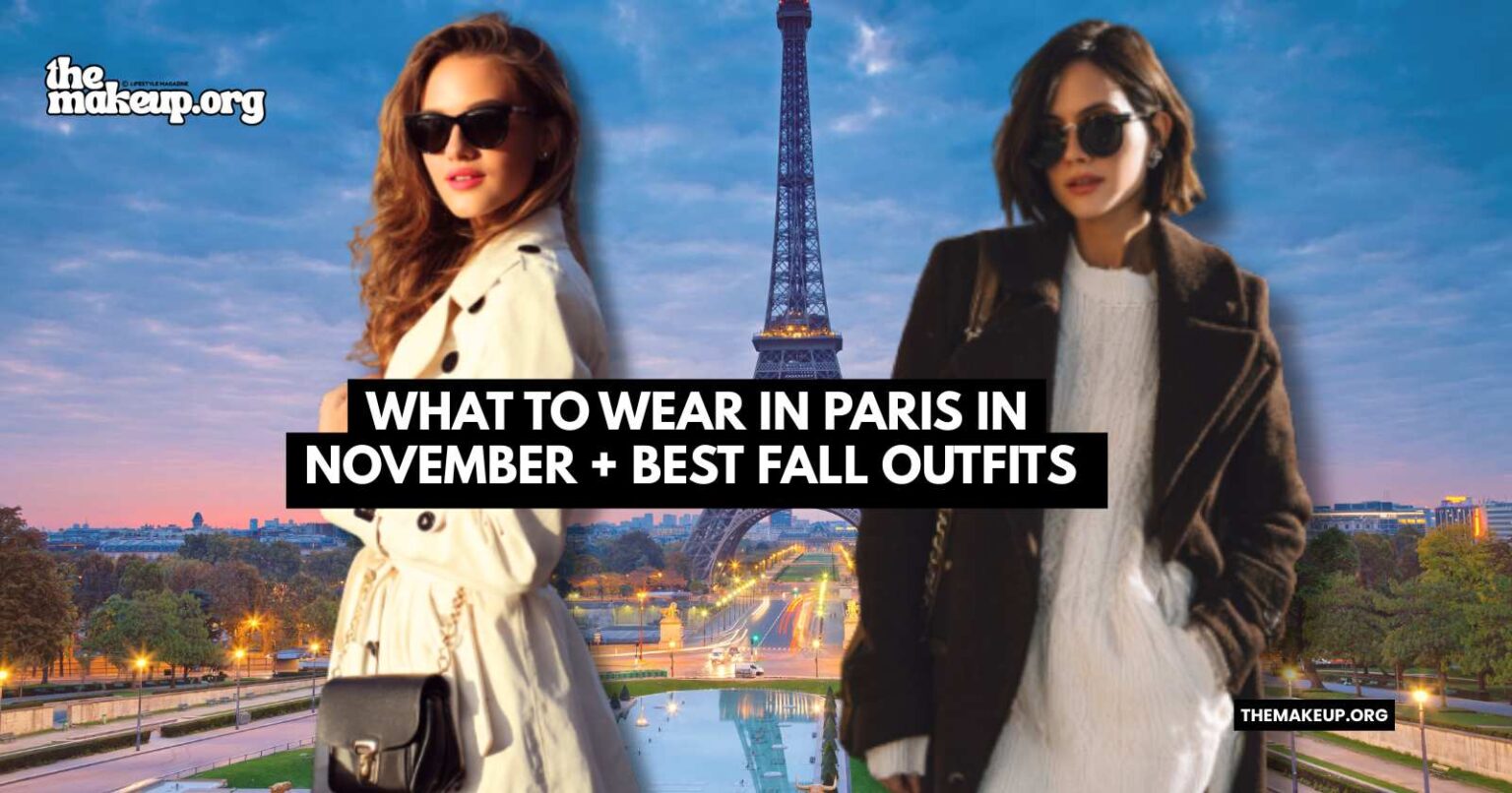 What To Wear To Paris In November fall + 45 Stunning Outfits - The Makeup