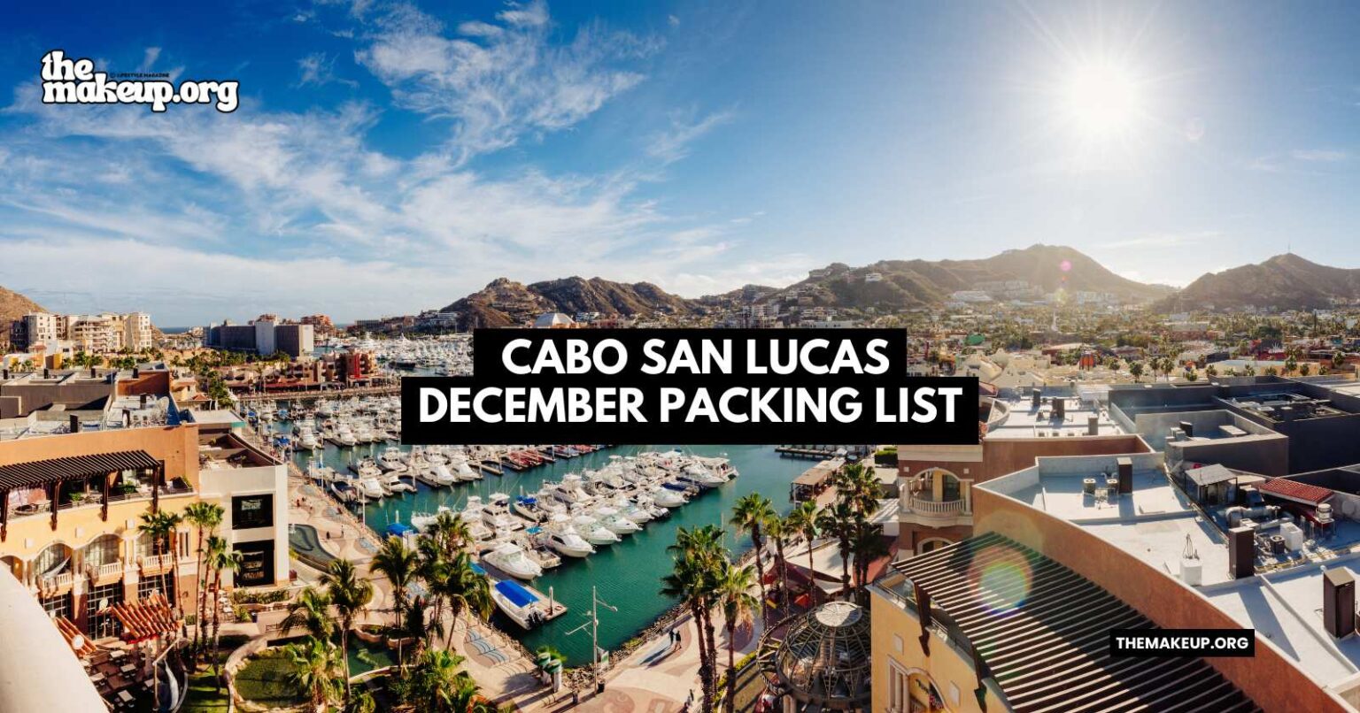 What to Pack for Cabo San Lucas in December: All You Need for a Dream ...