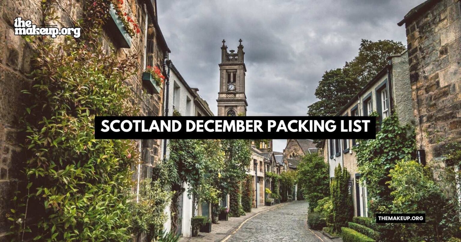 Complete Scotland Winter Packing List for December Travel - The Makeup