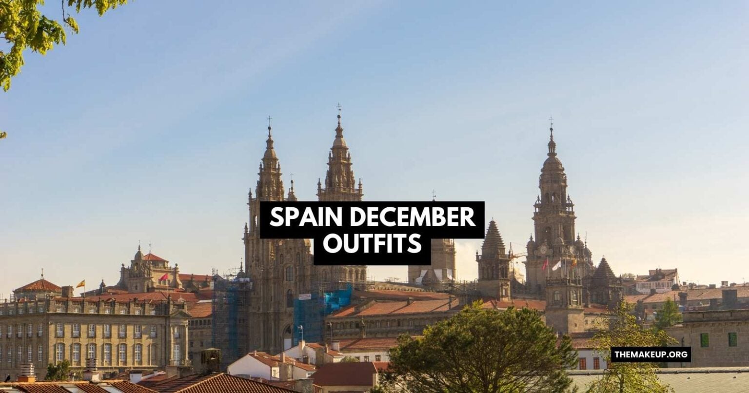 30 Versatile Spain December Outfits Perfect for Every Region - The Makeup