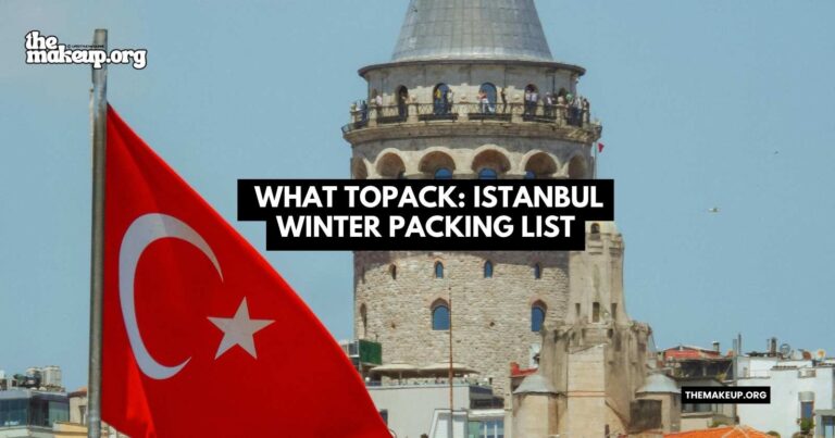 What to Pack for Istanbul in Winter | Essential Packing List to Stay Warm & Ready - TheMakeup
