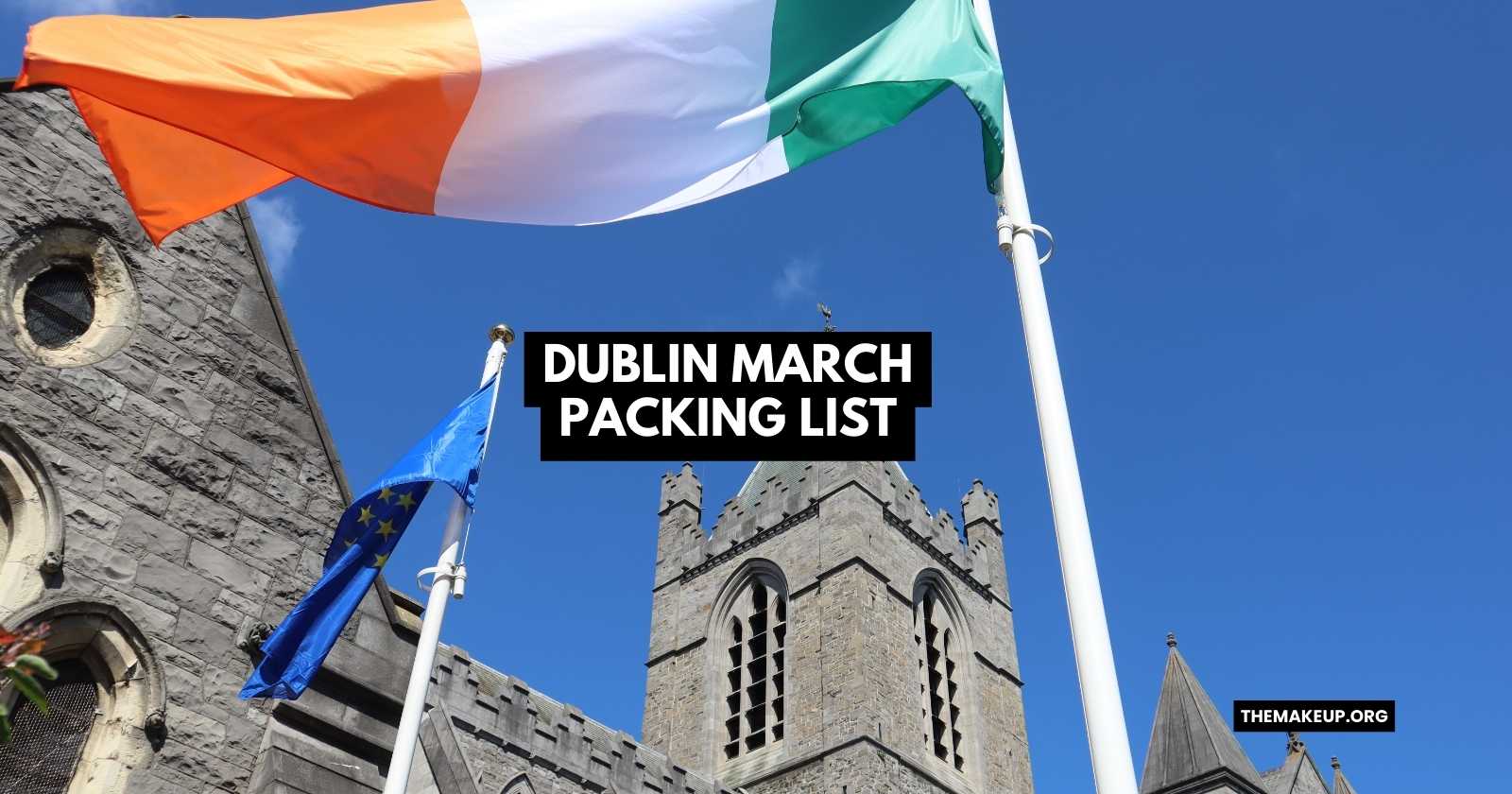 Dublin March Packing List For Calm, Clear Spring Trip Prep