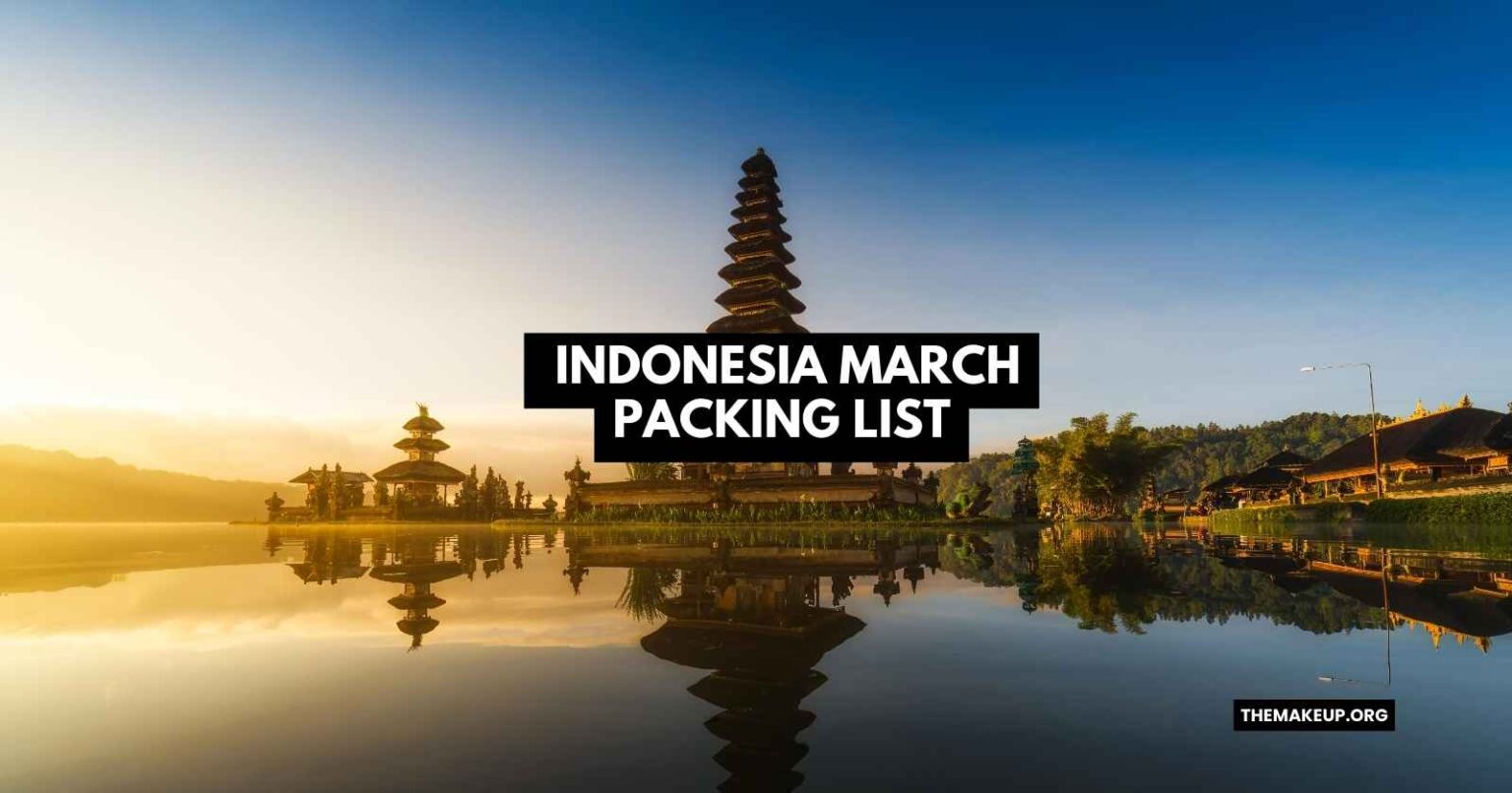 Indonesia March Packing List For Easy, Region-Ready Planning