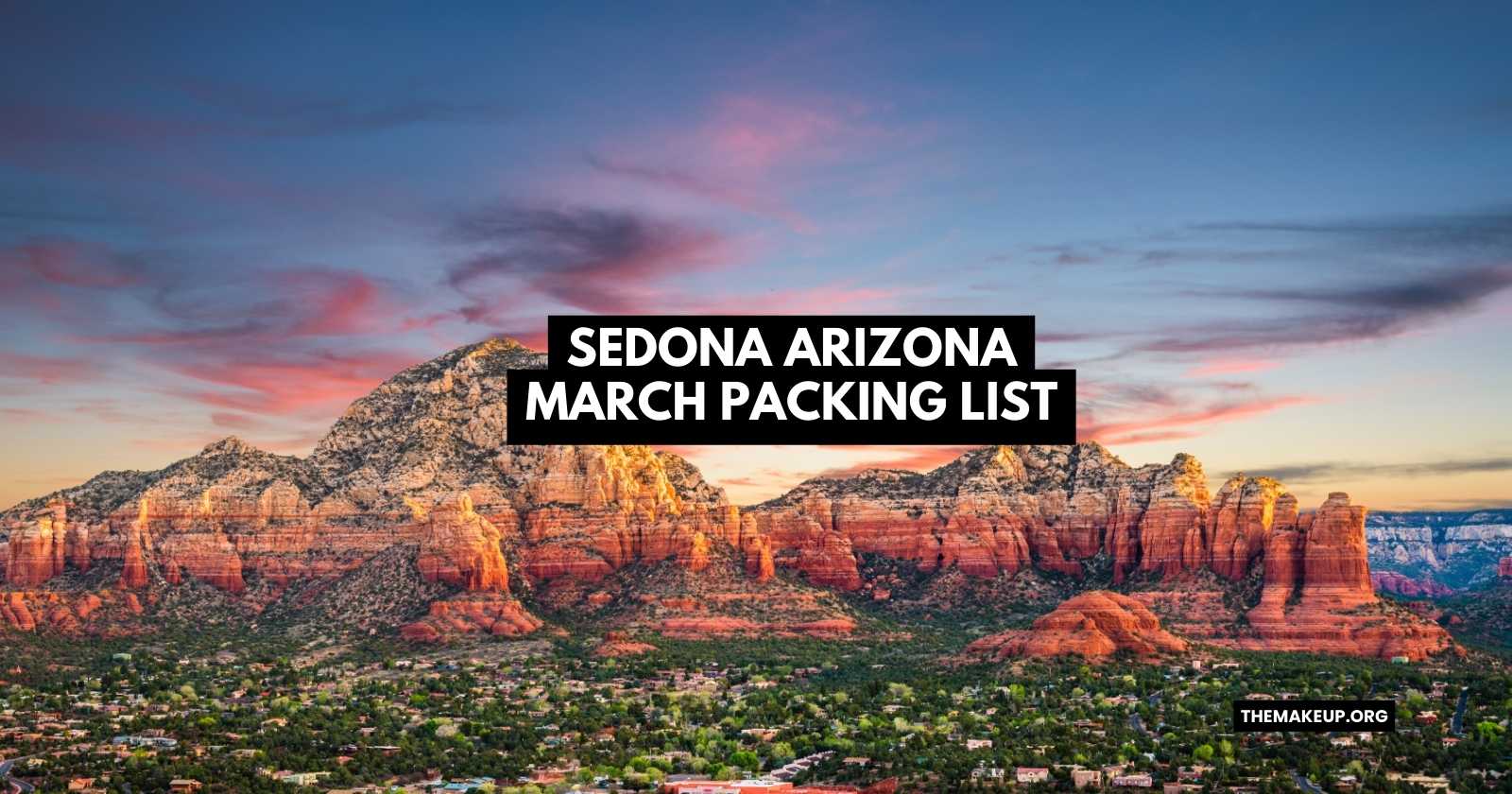 Sedona Arizona March Packing List For A Smooth, Ready-For-Anything Trip
