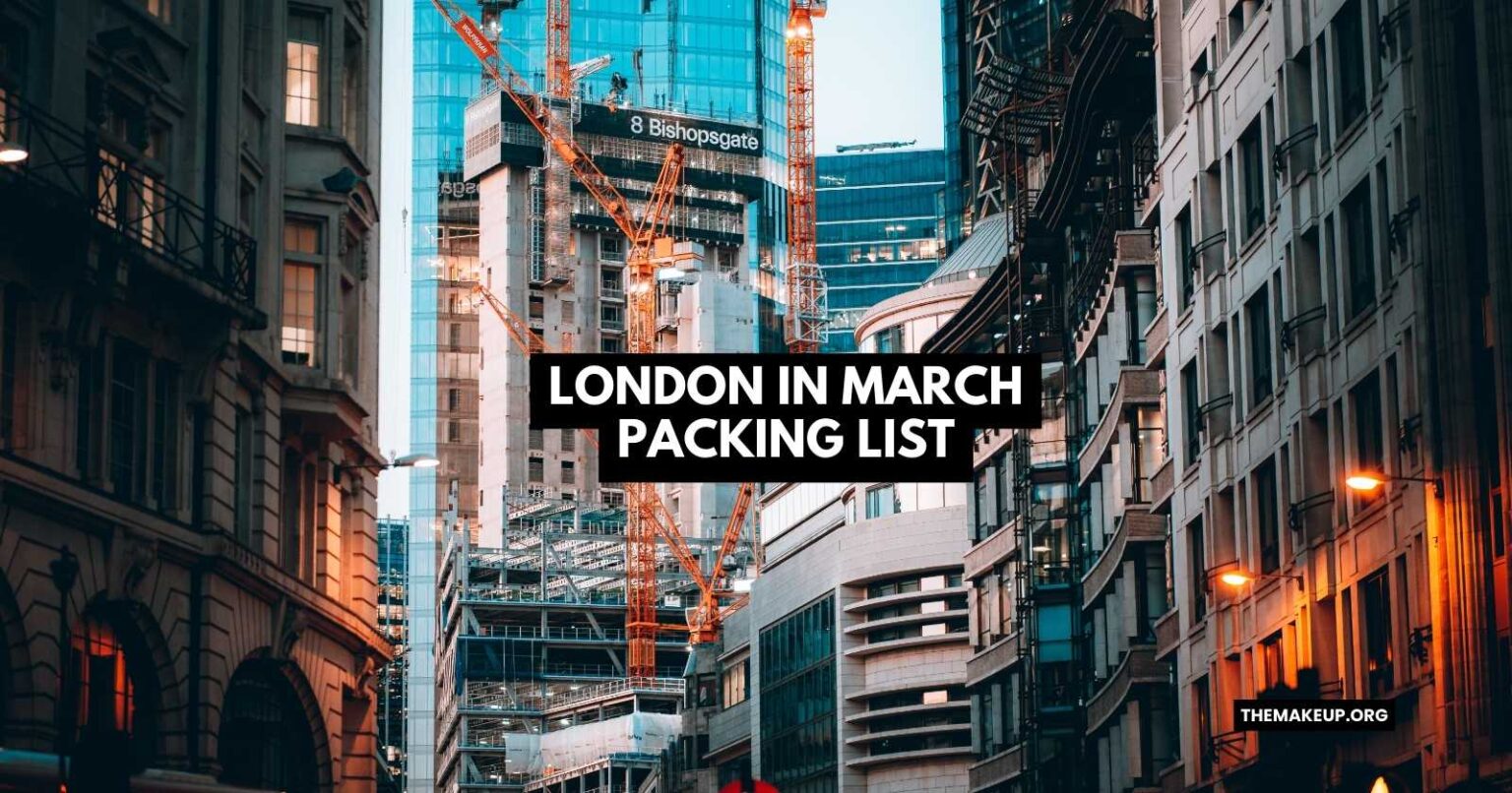 March In London? Use This london in march packing list For Walk-Heavy Days